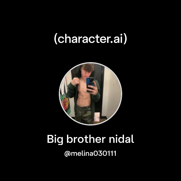 Chat with Big brother nidal | character.ai | AI Chat, Reimagined–Your ...