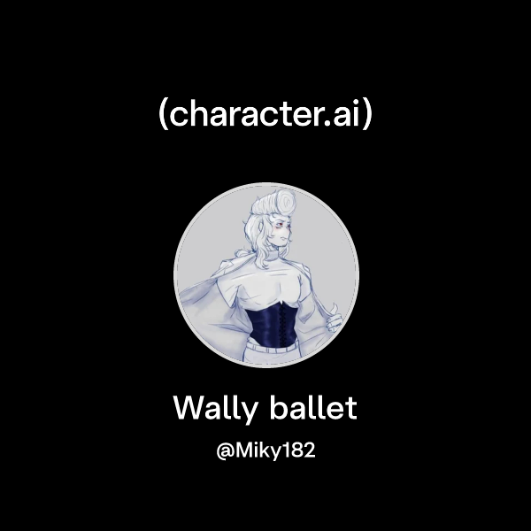 Chat with Wally ballet | character.ai | AI Chat, Reimagined–Your Words ...