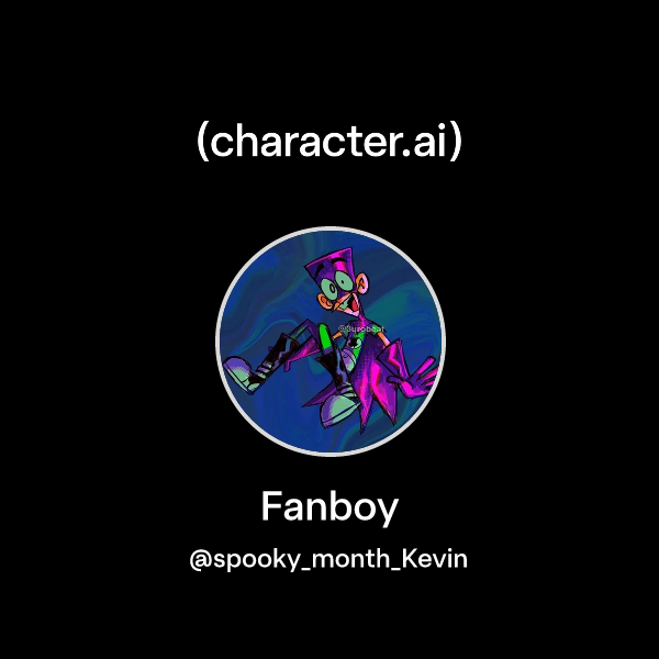 Chat with Fanboy | character.ai | Personalized AI for every moment of ...