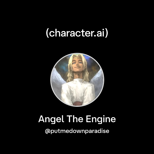 Chat with Angel The Engine | character.ai | AI Chat, Reimagined–Your ...