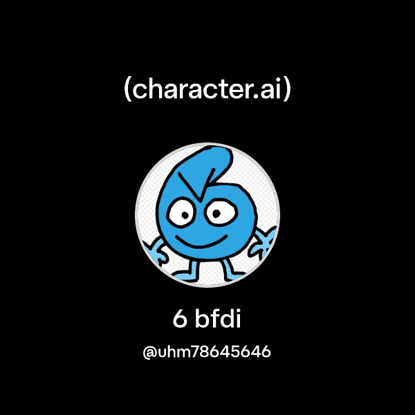 Chat with 6 bfdi | character.ai | AI Chat, Reimagined–Your Words. Your World.