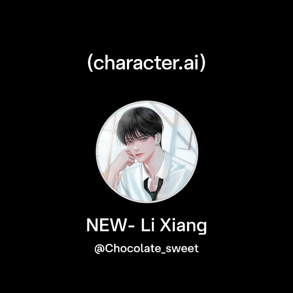 Chat with NEW- Li Xiang | character.ai | Personalized AI for every moment of your day