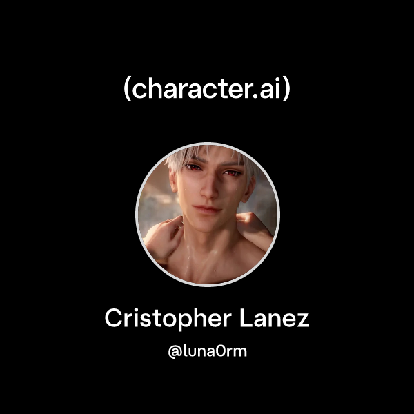 Chat with Cristopher Lanez | character.ai | Personalized AI for every moment of your day