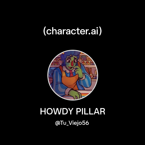 Chat with HOWDY PILLAR | character.ai | Personalized AI for every ...