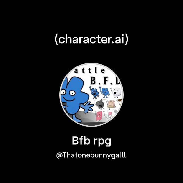 Chat with Bfb rpg | character.ai | AI Chat, Reimagined–Your Words. Your ...