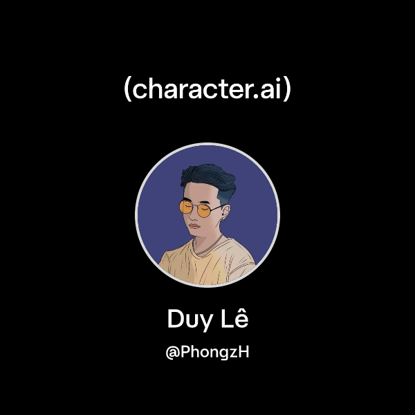 Chat with Duy Lê | character.ai | AI Chat, Reimagined–Your Words. Your World.