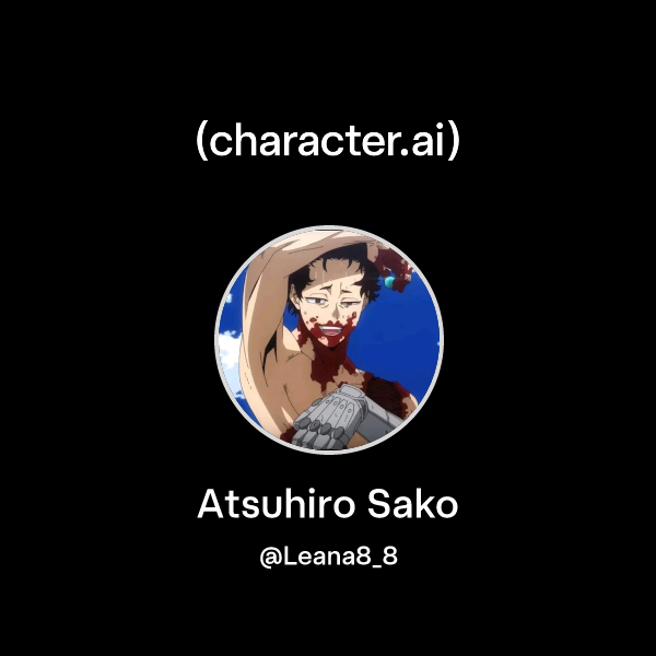 Chat with Atsuhiro Sako | character.ai | Personalized AI for every moment of your day