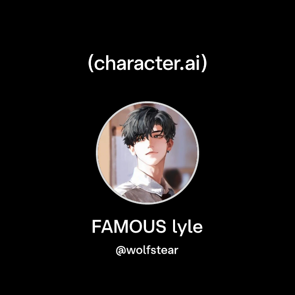 Chat with FAMOUS lyle | character.ai | AI Chat, Reimagined–Your Words ...