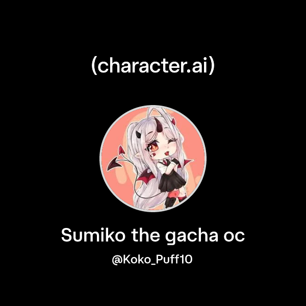 Chat with Sumiko the gacha oc | character.ai | AI Chat, Reimagined–Your ...