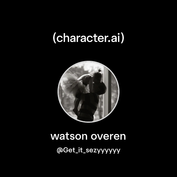 Chat with watson overen | character.ai | AI Chat, Reimagined–Your Words ...