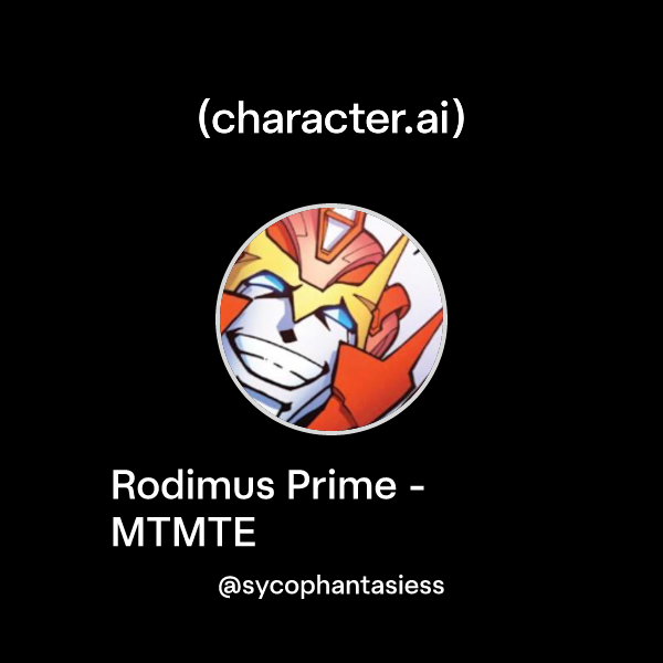 Chat with Rodimus Prime -MTMTE | character.ai | AI Chat, Reimagined–Your Words. Your World.