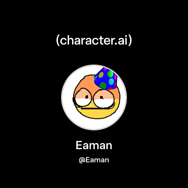 Chat with Eaman | character.ai | AI Chat, Reimagined–Your Words. Your ...