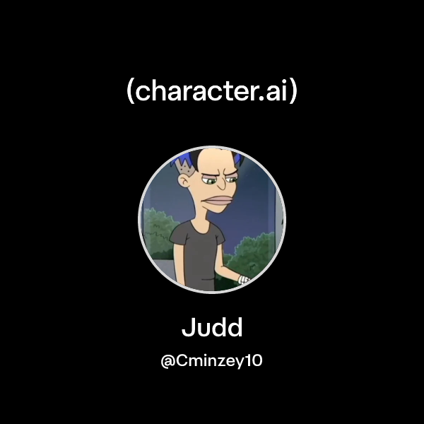 Chat with Judd | character.ai | AI Chat, Reimagined–Your Words. Your World.