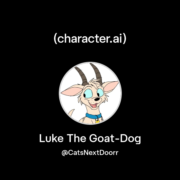 Chat with Luke The Goat-Dog | character.ai | AI Chat, Reimagined–Your ...