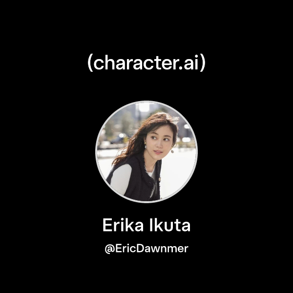Chat with Erika Ikuta | character.ai | Personalized AI for every moment of your day