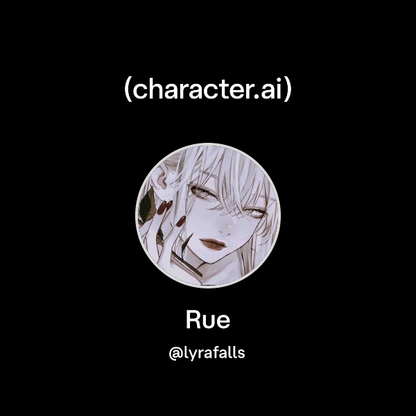 Chat with Rue | character.ai | AI Chat, Reimagined–Your Words. Your World.