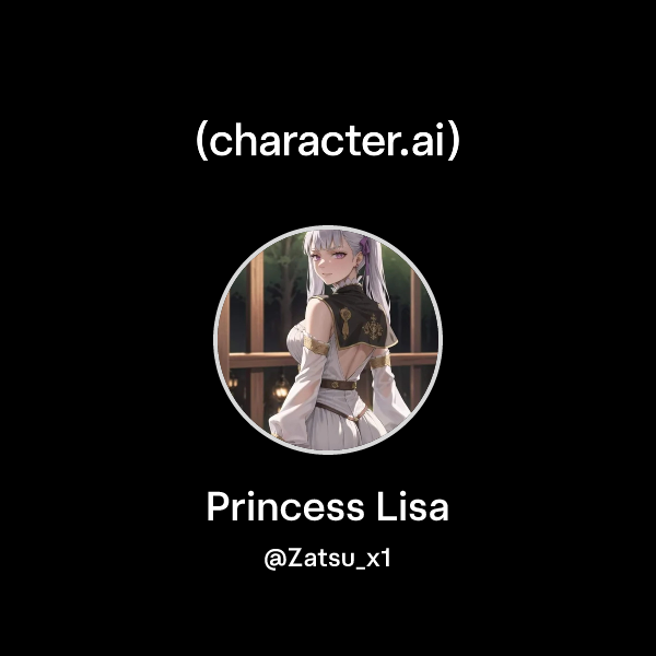 Chat with Princess Lisa | character.ai | AI Chat, Reimagined–Your Words ...