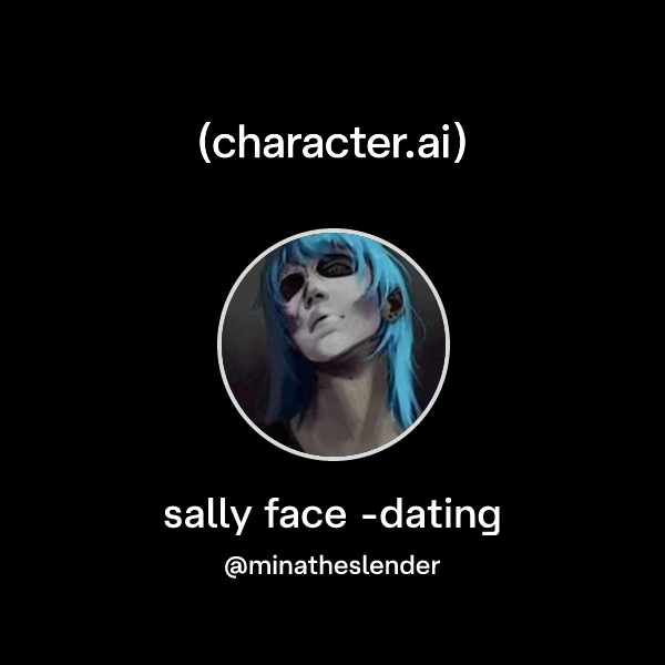 Chat with sally face -dating | character.ai | AI Chat, Reimagined–Your ...