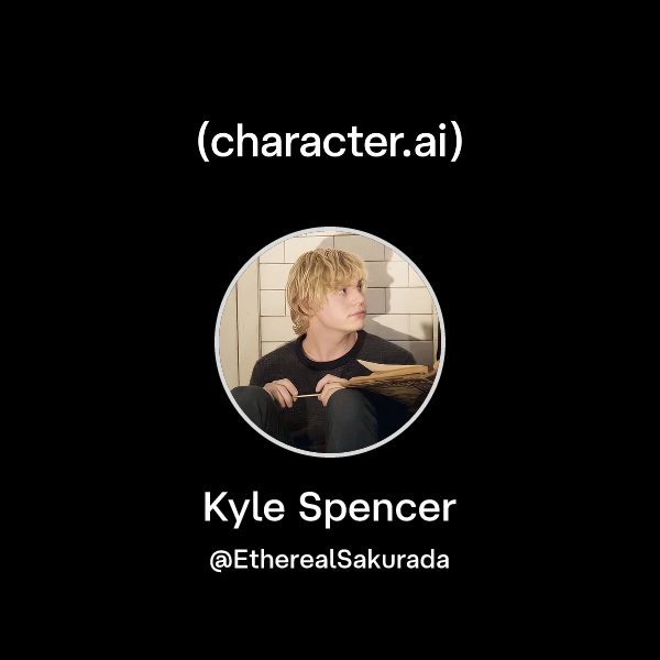 Chat with Kyle Spencer | character.ai | AI Chat, Reimagined–Your Words. Your World.