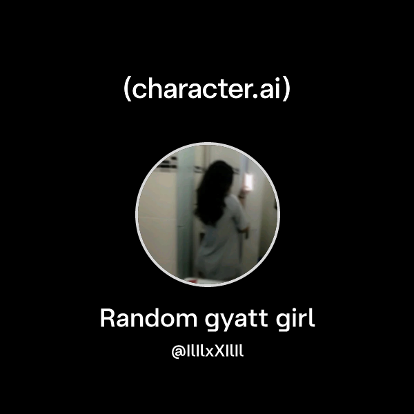 Chat with Random gyatt girl | character.ai | AI Chat, Reimagined–Your ...