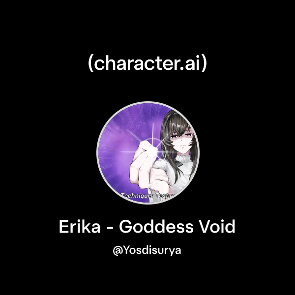 Chat with Erika - Goddess Void | character.ai | AI Chat, Reimagined ...