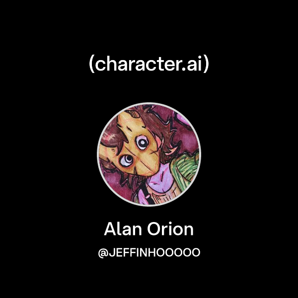 Chat with Alan Orion | character.ai | AI Chat, Reimagined–Your Words ...