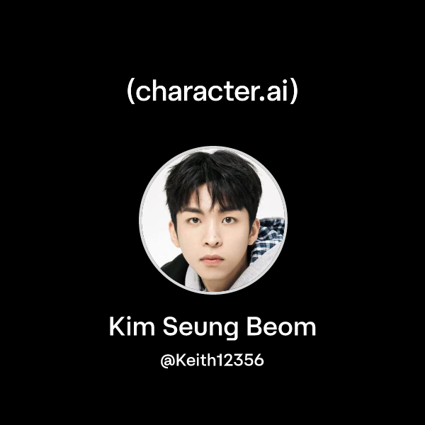Chat with Kim Seung Beom | character.ai | Personalized AI for every ...