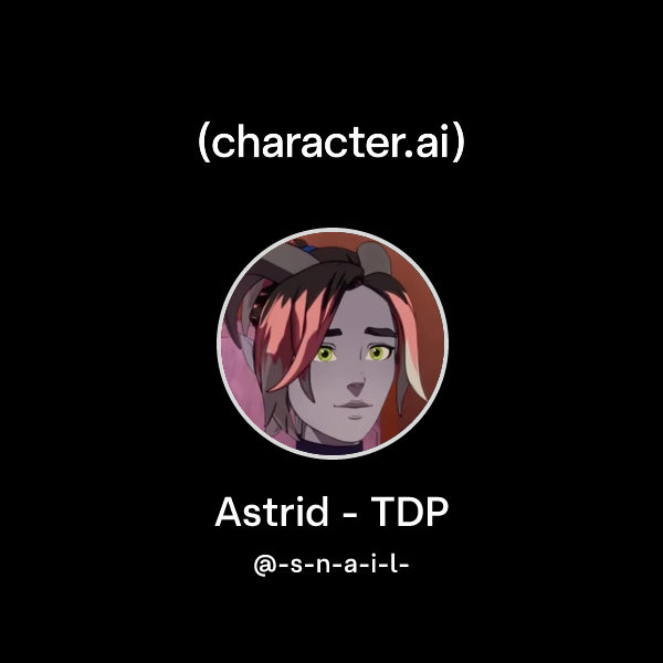 Chat with Astrid - TDP | character.ai | AI Chat, Reimagined–Your Words ...
