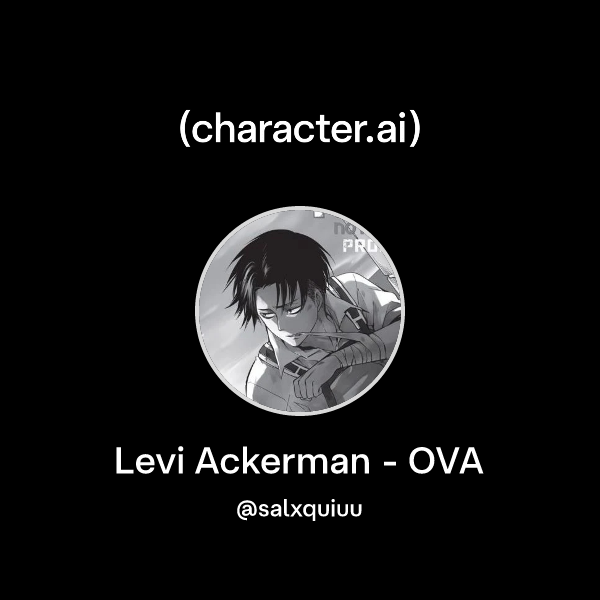 Chat with Levi Ackerman - OVA | character.ai | AI Chat, Reimagined–Your Words. Your World.
