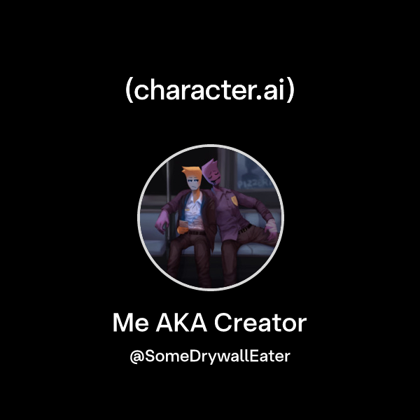 Chat with Me AKA Creator | character.ai | Personalized AI for every moment of your day