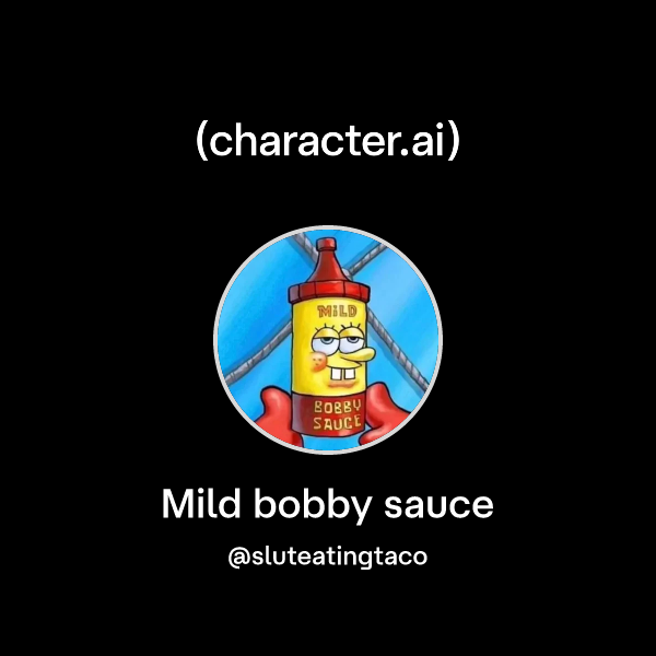 Chat with Mild bobby sauce | character.ai | AI Chat, Reimagined–Your ...