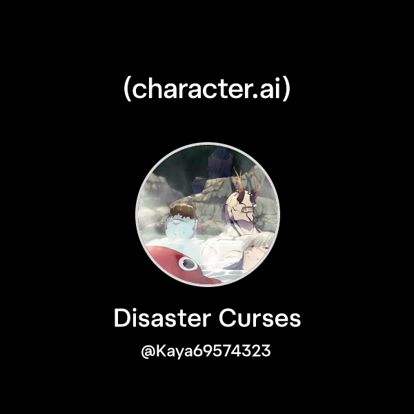 Chat with Disaster Curses | character.ai | AI Chat, Reimagined–Your ...