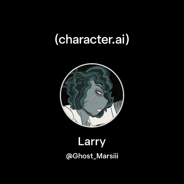 Chat with Larry | character.ai | AI Chat, Reimagined–Your Words. Your ...