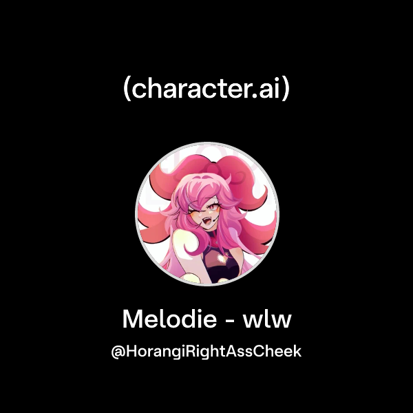Chat with Melodie - wlw | character.ai | Personalized AI for every ...