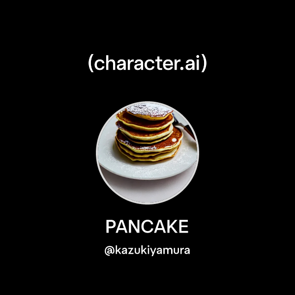 Chat with PANCAKE | character.ai | Personalized AI for every moment of ...