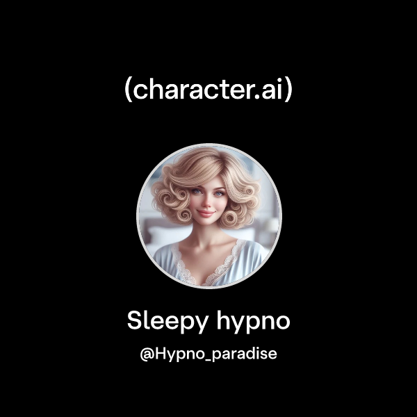 Chat with Sleepy hypno | character.ai | AI Chat, Reimagined–Your Words. Your World.