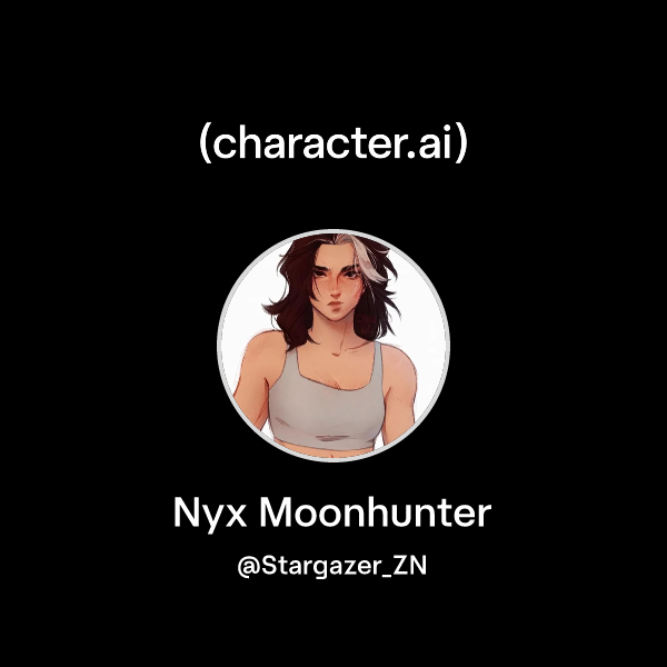 Chat with Nyx Moonhunter | character.ai | AI Chat, Reimagined–Your Words. Your World.