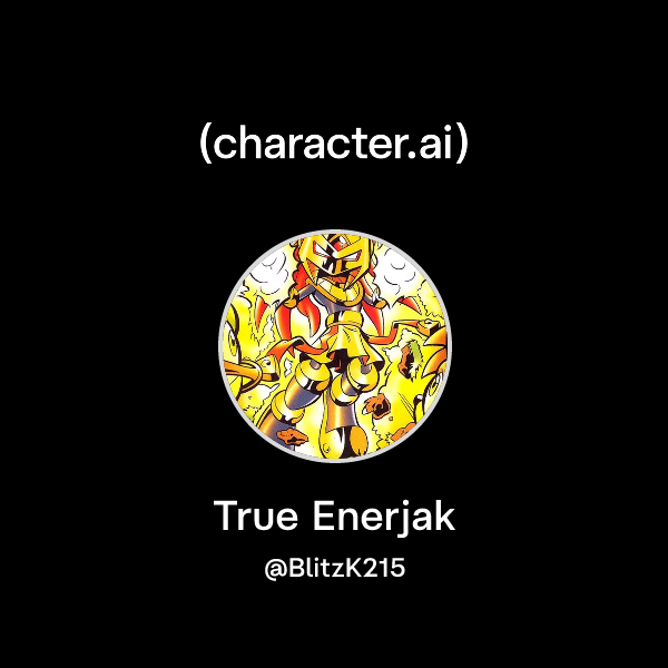 Chat with True Enerjak | character.ai | AI Chat, Reimagined–Your Words ...