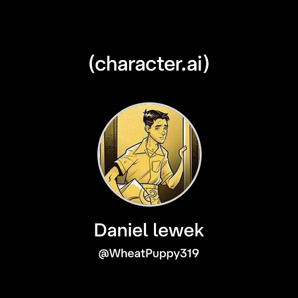 Chat with Daniel lewek | character.ai | AI Chat, Reimagined–Your Words ...