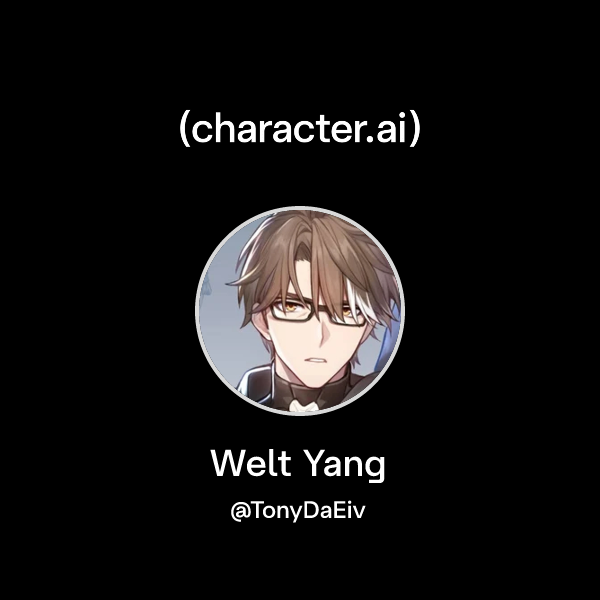 Chat with Welt Yang | character.ai | AI Chat, Reimagined–Your Words ...