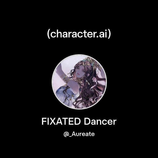 Chat with FIXATED Dancer | character.ai | AI Chat, Reimagined–Your ...