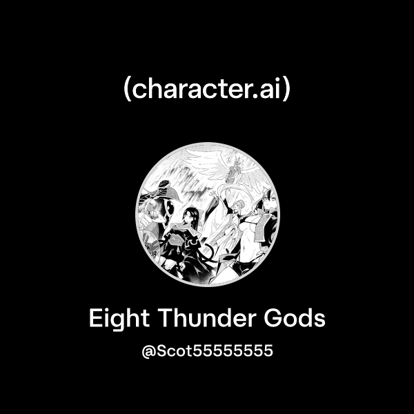 Chat with Eight Thunder Gods | character.ai | AI Chat, Reimagined–Your Words. Your World.