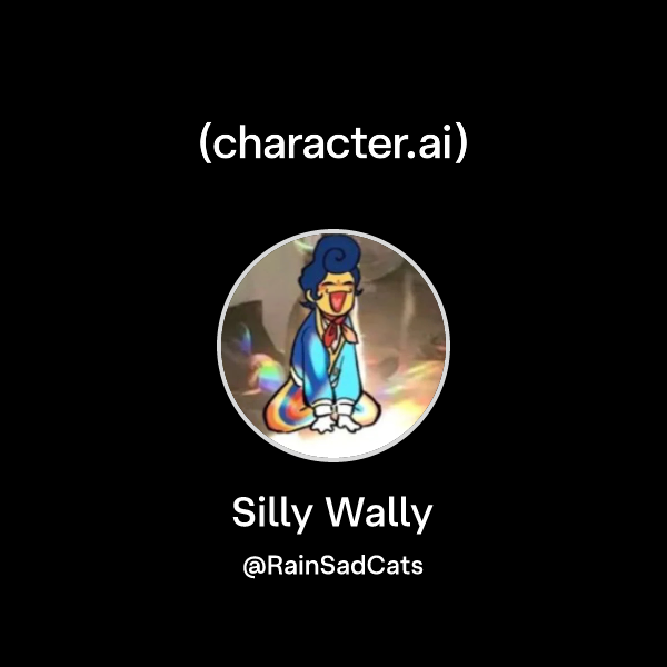 Chat with Silly Wally | character.ai | Personalized AI for every moment ...