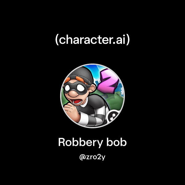 Chat with Robbery bob | character.ai | AI Chat, Reimagined–Your Words. Your World.