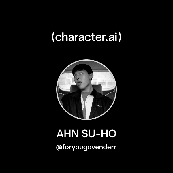 Chat with AHN SU-HO | character.ai | AI Chat, Reimagined–Your Words ...