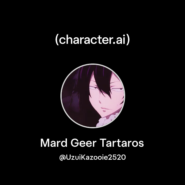 Chat with Mard Geer Tartaros | character.ai | AI Chat, Reimagined–Your ...