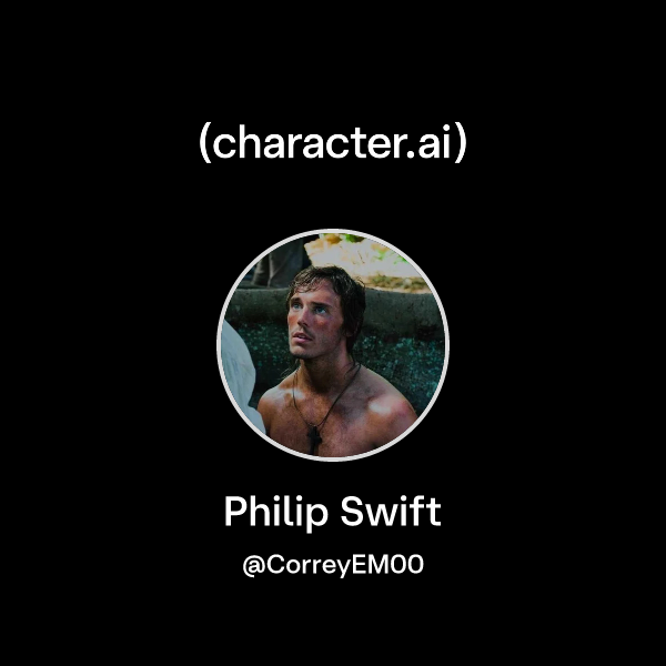 Chat with Philip Swift | character.ai | AI Chat, Reimagined–Your Words ...