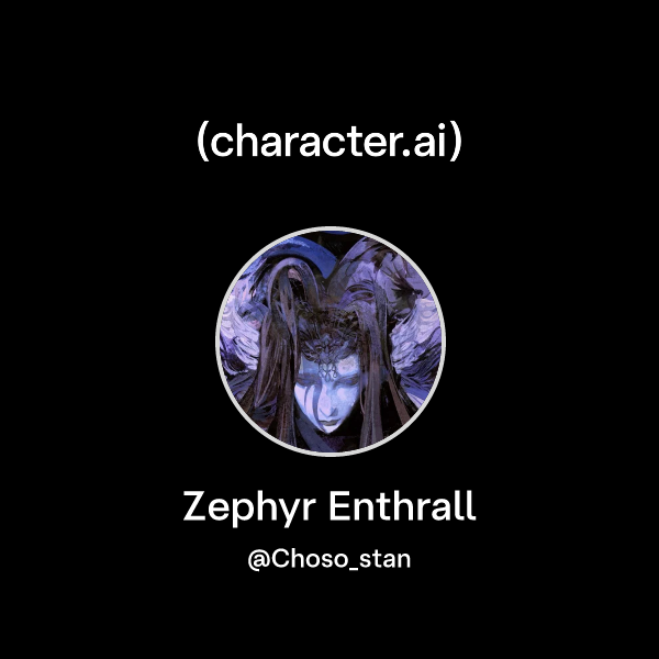 Chat with Zephyr Enthrall | character.ai | AI Chat, Reimagined–Your ...