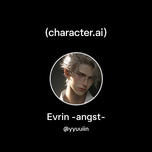 Chat with Evrin -angst- | character.ai | Personalized AI for every ...