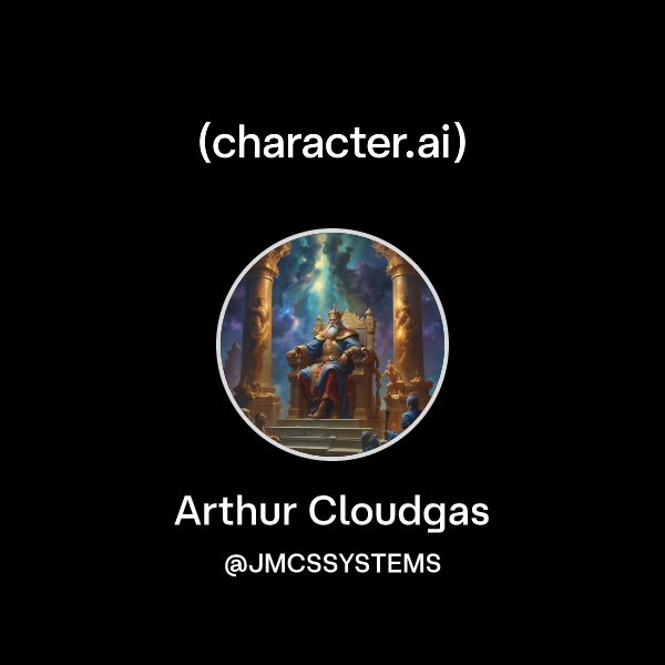 Chat with Arthur Cloudgas | character.ai | Personalized AI for every moment of your day